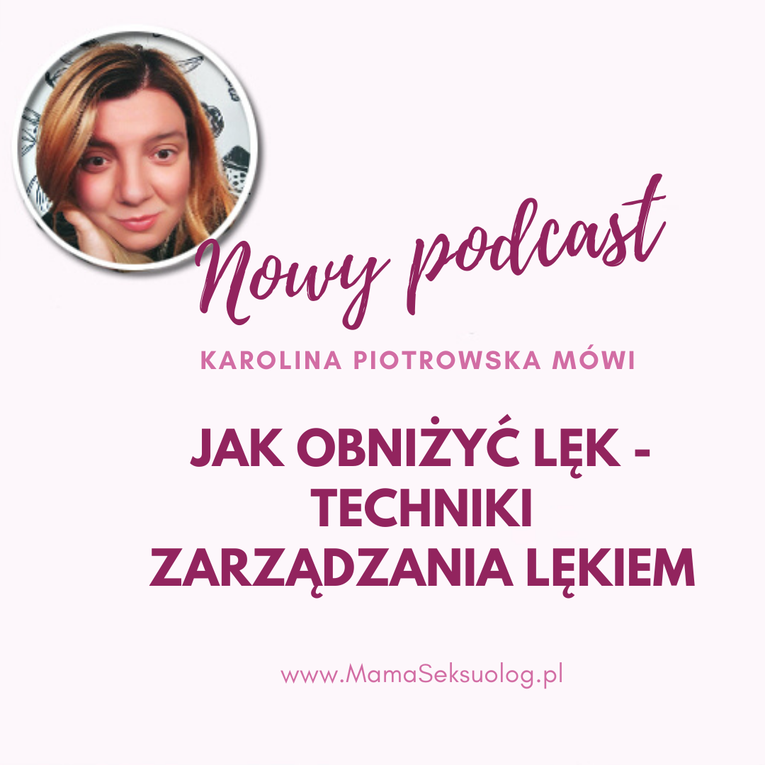Jak obniżyć lęk? Podcast - MamaSeksuolog Karolina Piotrowska
